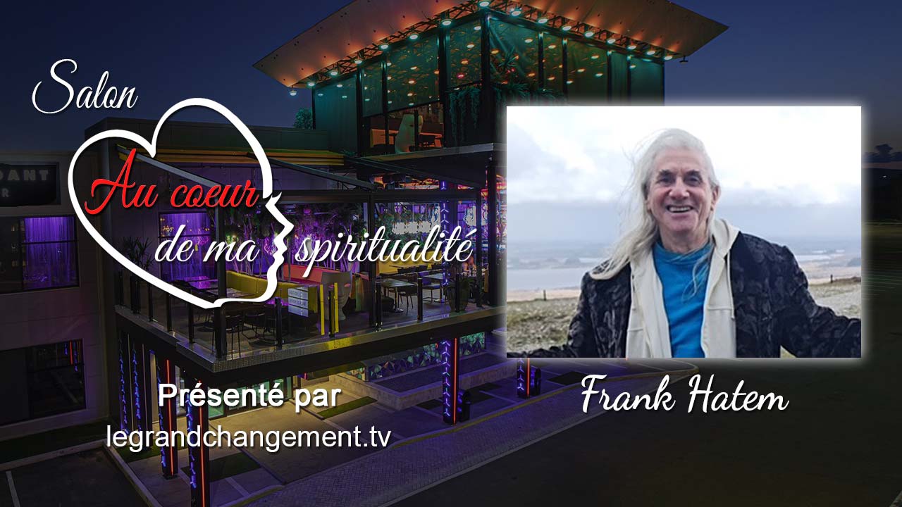 Nouveau monde, nouvelle spiritualité Avec Frank Hatem – Samedi le 5 ...
